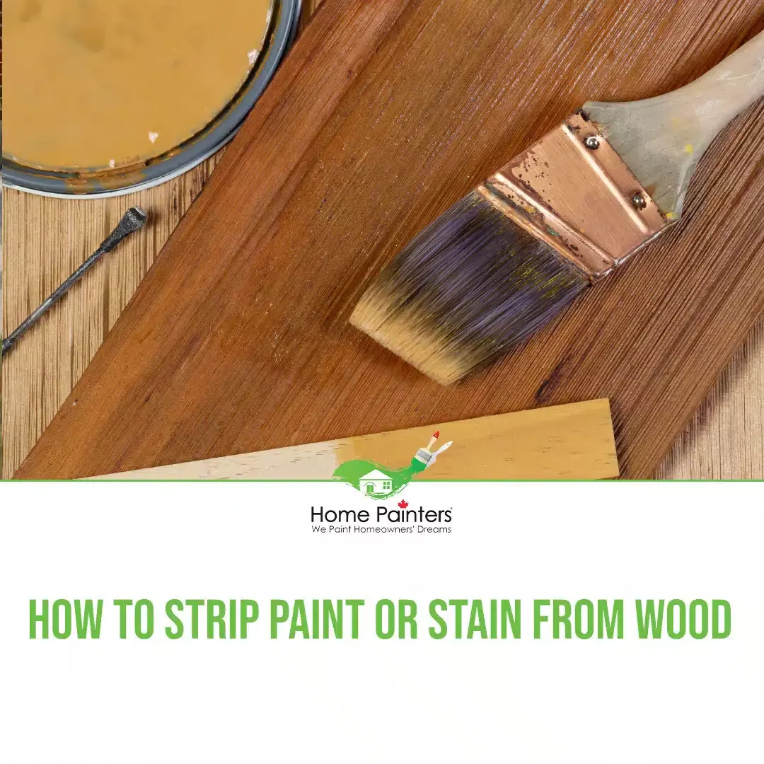 How To Strip Paint or Stain From Wood - By Home Painters Toronto