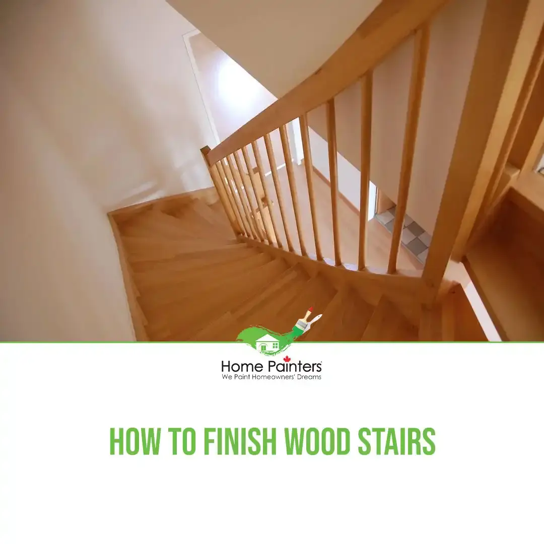 How To Finish Wood Stairs by Home Painters Toronto - #1 Painter