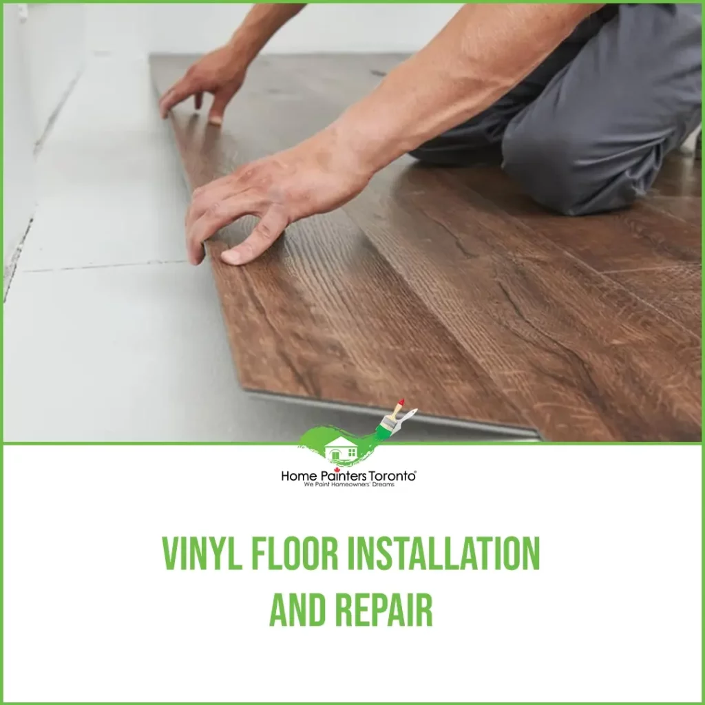 Vinyl Floor Installation and Repair - Home Painters Toronto