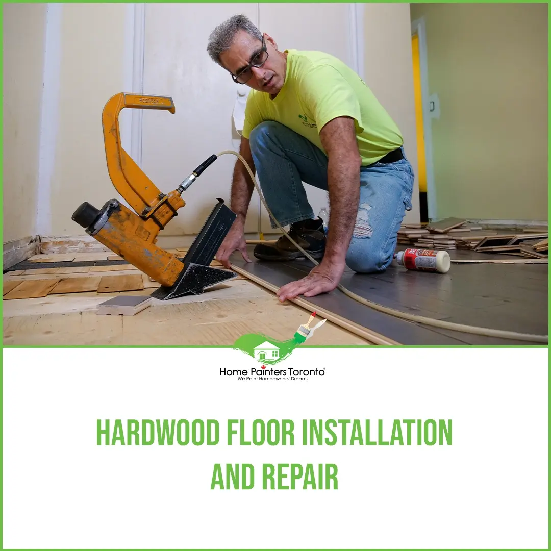 Hardwood Floor Installation and Repair - Home Painters Toronto