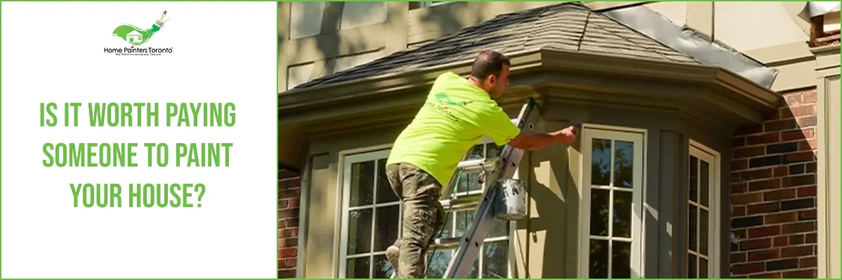 Is It Worth Paying Someone To Paint Your House